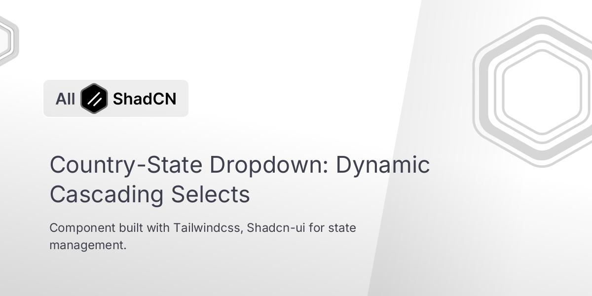 Country-State Dropdown: Dynamic Cascading Selects | All Shadcn