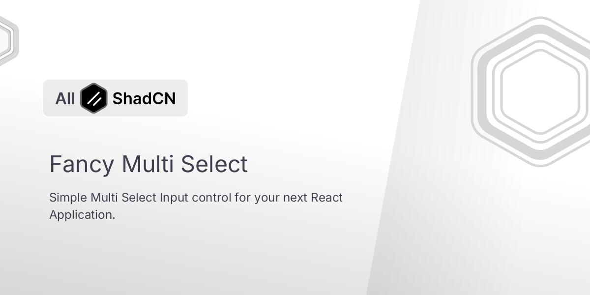 Fancy Multi Select | All Shadcn