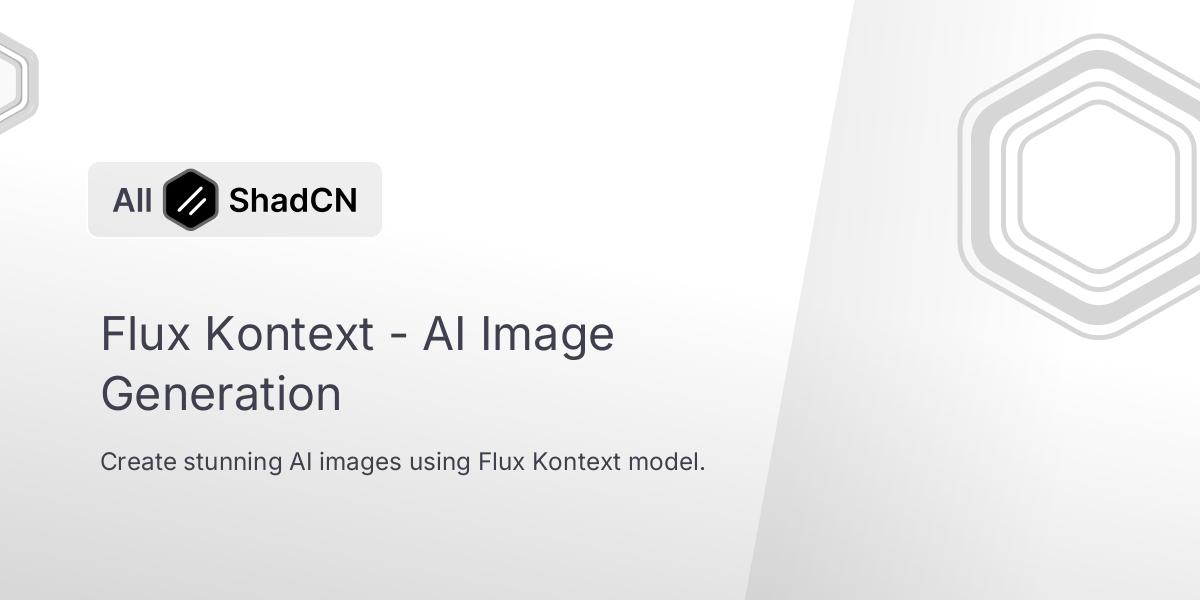 Flux Kontext - AI Image Generation | All Shadcn
