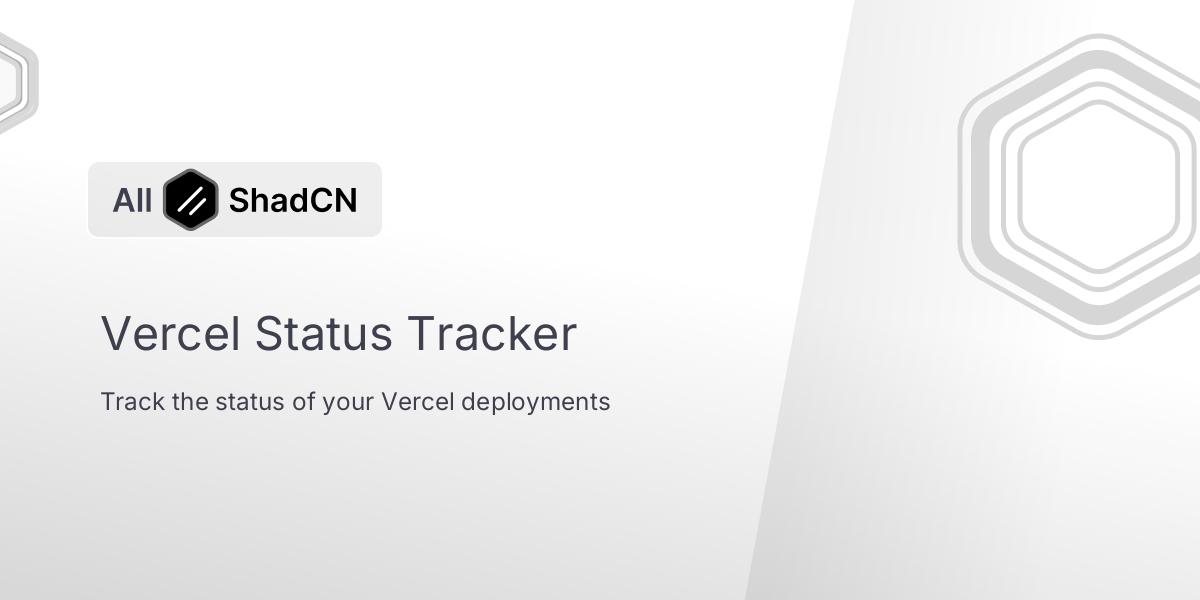 Vercel Status Tracker | All Shadcn