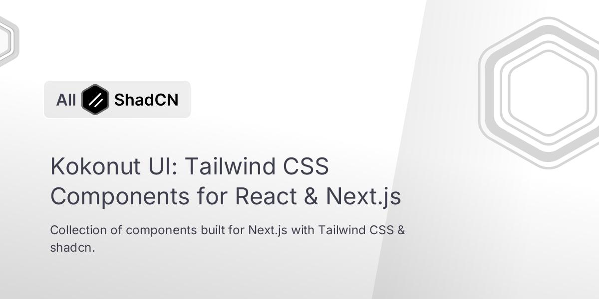 Kokonut UI: Tailwind CSS Components for React & Next.js | All Shadcn